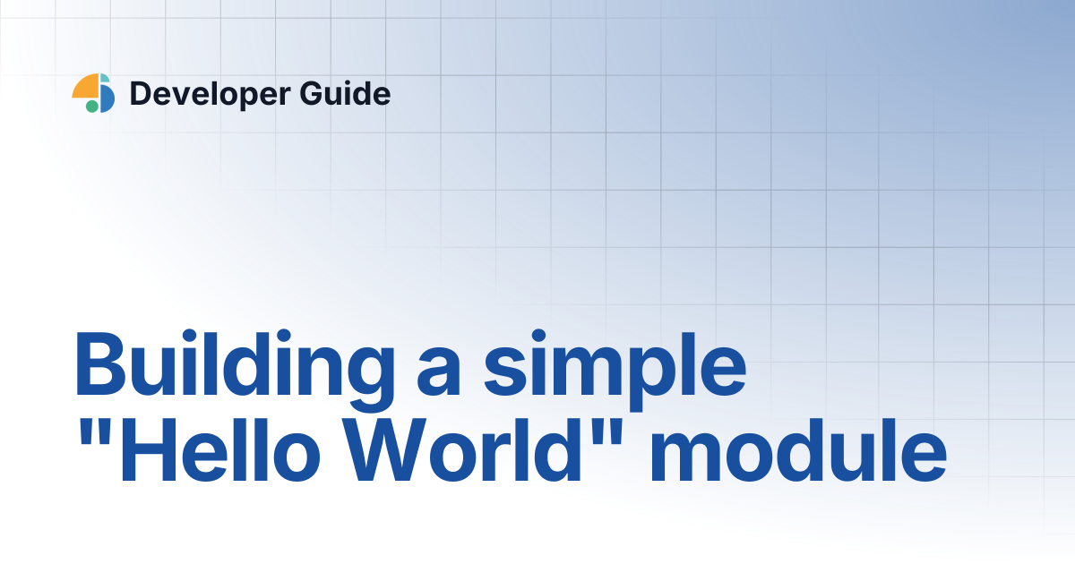 Building a simple "Hello World" module | Developer Guide